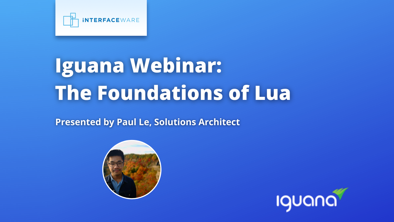 Iguana Webinar The Foundations Of Lua Interfaceware Blog 